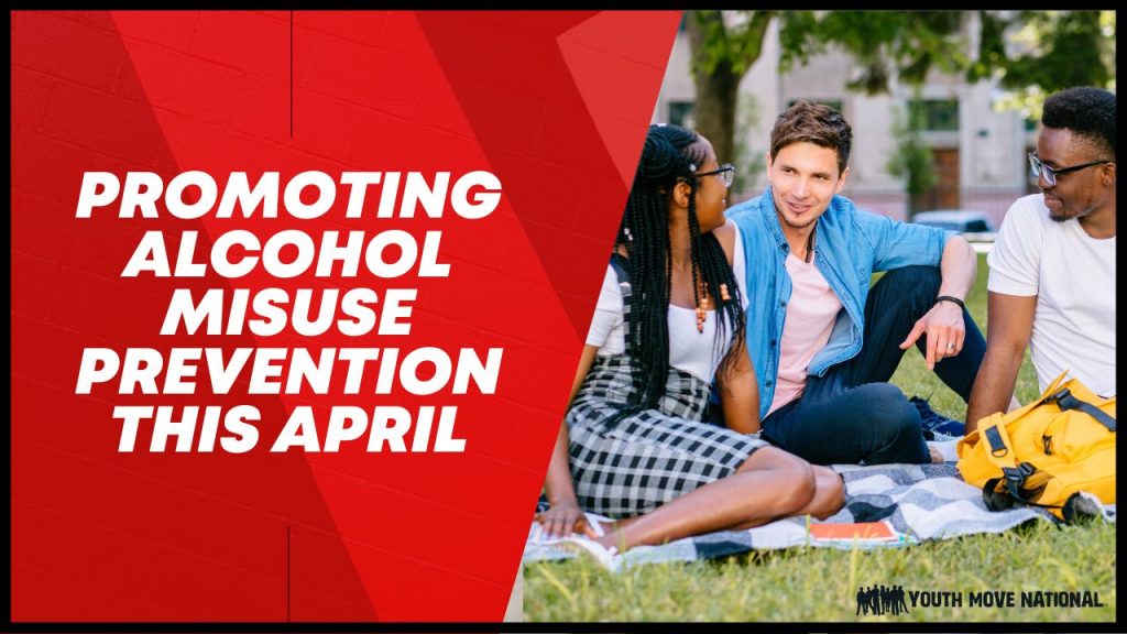 Guest Post: Promoting Alcohol Misuse Prevention this April - Youth MOVE ...